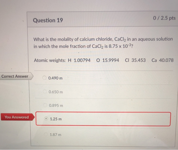 Solved 0/2.5 pts Question 19 What is the molality of calcium | Chegg.com