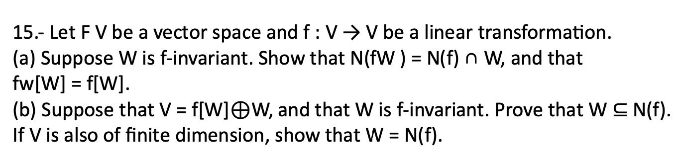 Solved 15.- Let FV be a vector space and f:V→V be a linear | Chegg.com