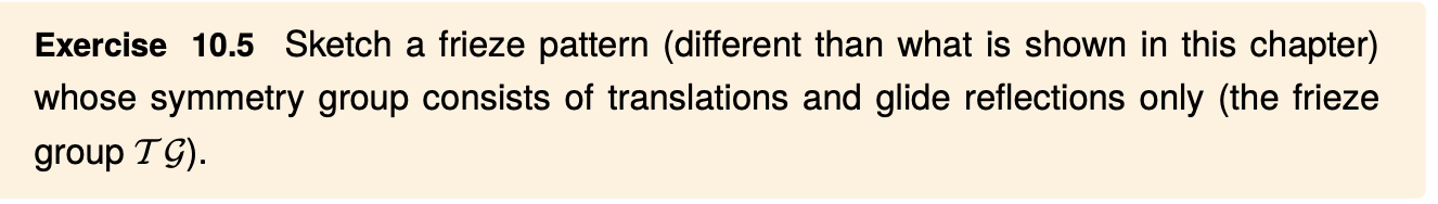 Solved Exercise 10.5 Sketch a frieze pattern (different than | Chegg.com