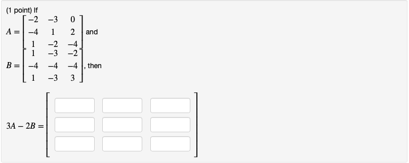 Solved (1 point) If -2 -3 0 -4 1 and -2 -4 1 -3 -2 B -4 -4 | Chegg.com