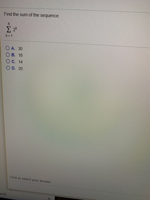 Solved Find the sum of the sequence. Σ2k k=1. OA. 30 O B. 18 | Chegg.com