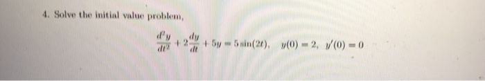 Solved Solve the initial value problem. d^2/dt^2 + 2 dy/dt | Chegg.com