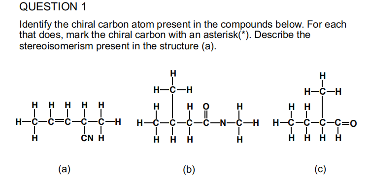 Solved QUESTION 1 Identify the chiral carbon atom present in | Chegg.com