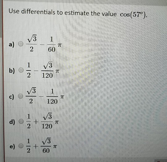 Solved Use differentials to estimate the value cos(57°). V3 | Chegg.com