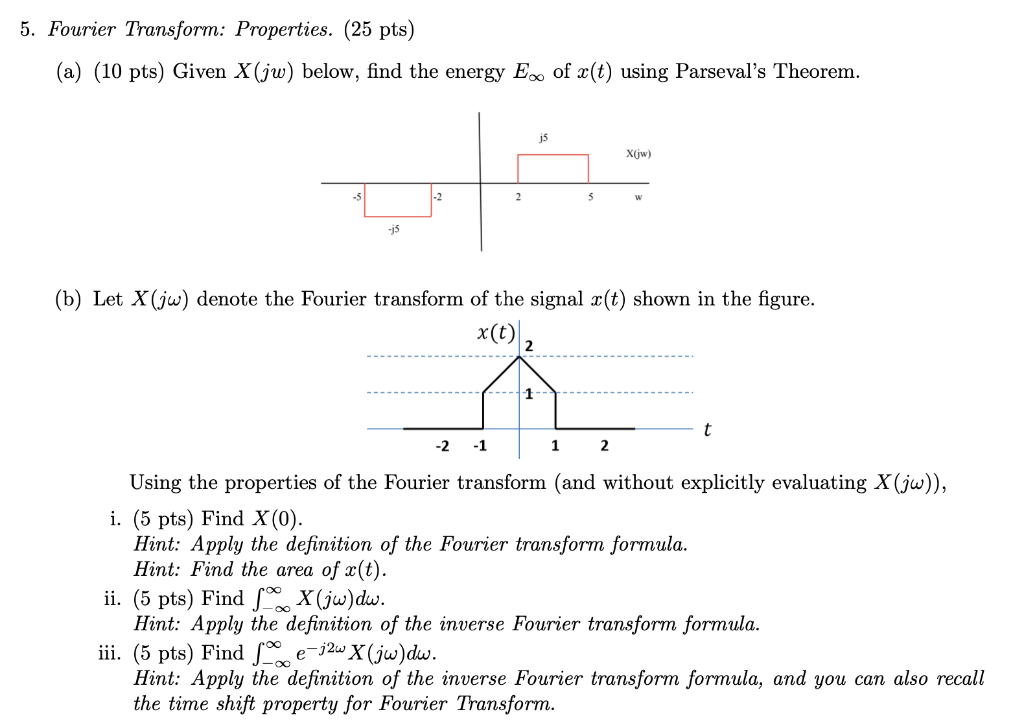 Solved 5. Fourier Transform: Properties. (25 pts) (a) (10 | Chegg.com Solved 5. Fourier Transform: Properties. (25 pts) (a) (10 | Chegg.com