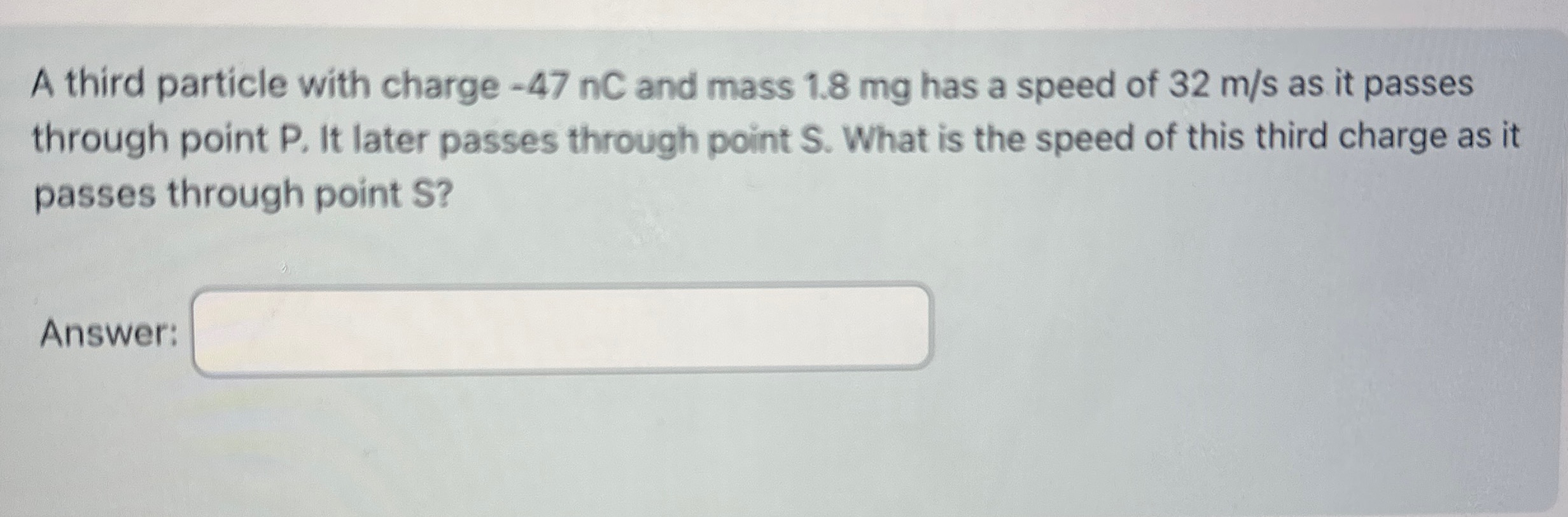 Solved A third particle with charge -47 ﻿nC and mass 1.8 ﻿mg | Chegg.com