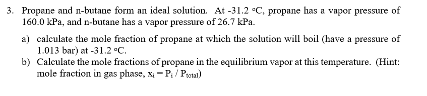 Solved 3. Propane and n-butane form an ideal solution. At | Chegg.com