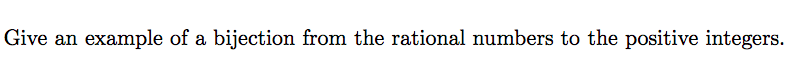 Solved Give an example of a bijection from the rational | Chegg.com
