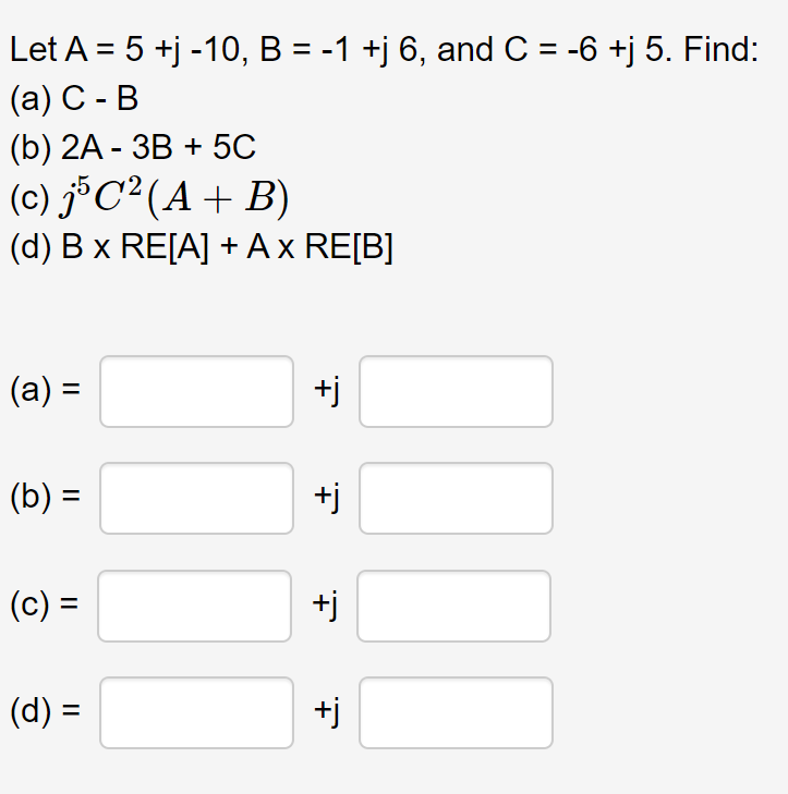 Solved Let A=5+j−10,B=−1+j6, and C=−6+j5. Find: (a) C−B (b) | Chegg.com