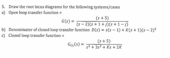 Solved 5. a) Draw the root locus diagrams for the following | Chegg.com
