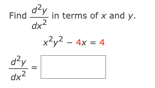 Solved Find d2y dx2 in terms of x and y. x2y2 − 4x = 4 | Chegg.com