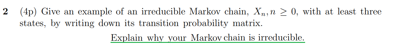 Solved (4p) Give an example of an irreducible Markov chain, | Chegg.com