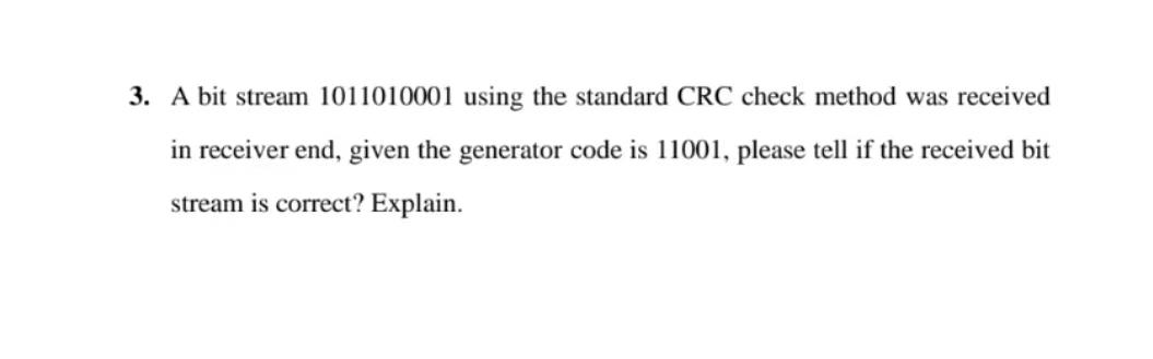 Solved 3. A bit stream 1011010001 using the standard CRC | Chegg.com