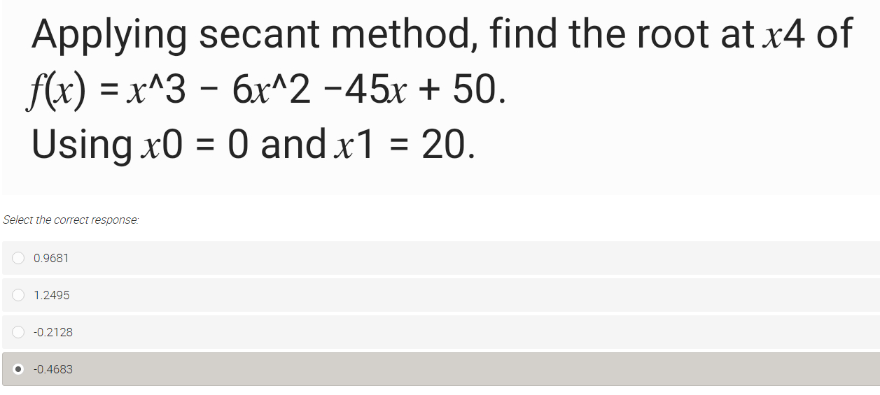 Solved Applying secant method, find the root at x4 of f(x) = | Chegg.com