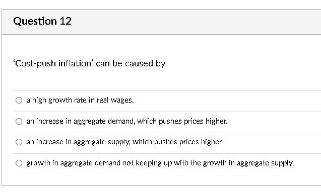 Solved Question 12 'Cost-push inflation' can be caused by a | Chegg.com