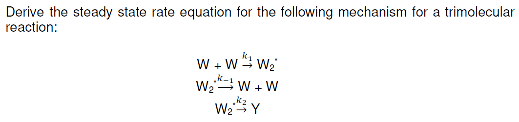 Solved Derive the steady state rate equation for the | Chegg.com