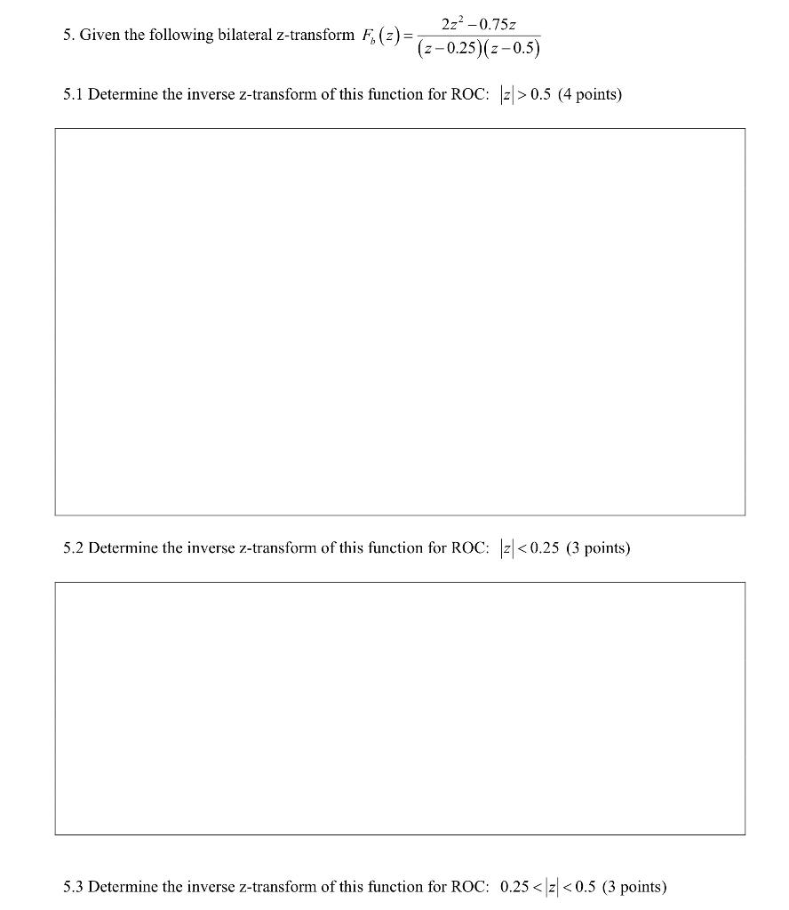Solved 5. Given the following bilateral z-transform F () 2z2 | Chegg.com