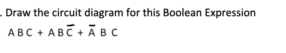 Solved .Draw the circuit diagram for this Boolean Expression | Chegg.com