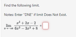 Solved Find the following limit. Notes: Enter "DNE" if limit | Chegg.com
