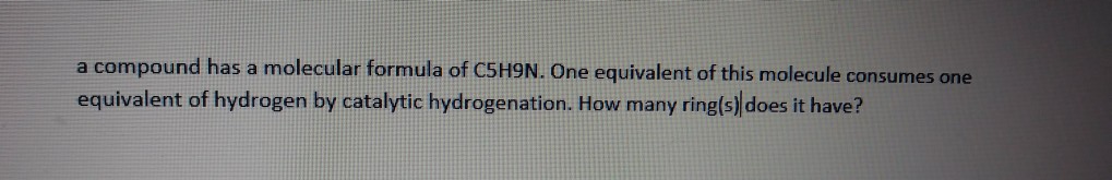 Solved a compound has a molecular formula of C5H9N. One | Chegg.com