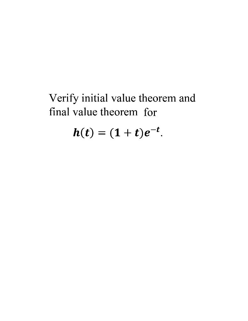 Solved Verify initial value theorem and final value theorem | Chegg.com Solved Verify initial value theorem and final value theorem | Chegg.com