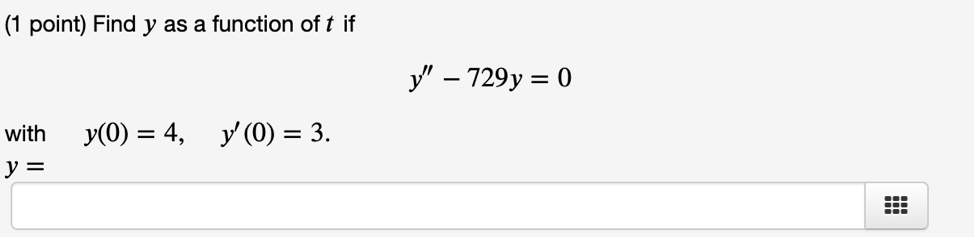 Solved (1 point) Find y as a function of t if y" – 729y = 0 | Chegg.com