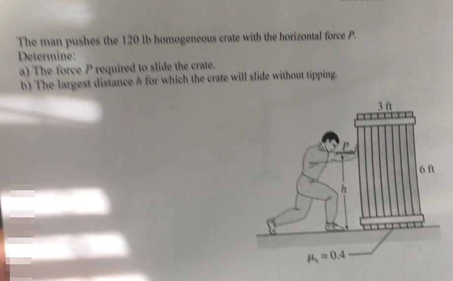 Solved The man pushes the 120 lb homogeneous crate with the | Chegg.com