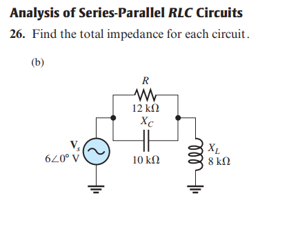Solved Analysis of Series-Parallel RLC Circuits 26. Find the | Chegg.com