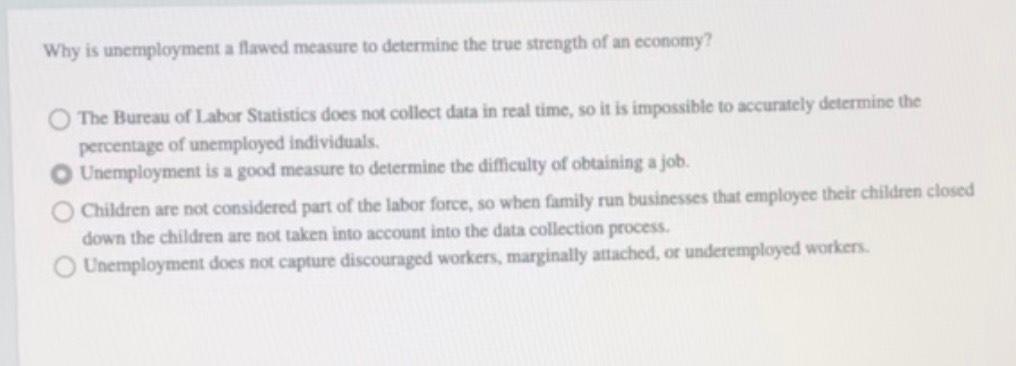 Solved Why is unemployment a flawed measure to determine the | Chegg.com