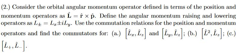Solved (2.) Consider the orbital angular momentum operator | Chegg.com