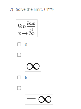 Solved 7) Solve the limit. (3pts) limx→∞xklnx 0 k | Chegg.com