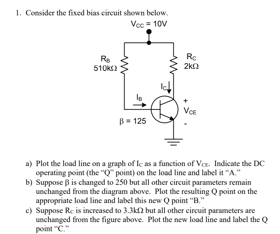 Solved 1. Consider the fixed bias circuit shown below, | Chegg.com