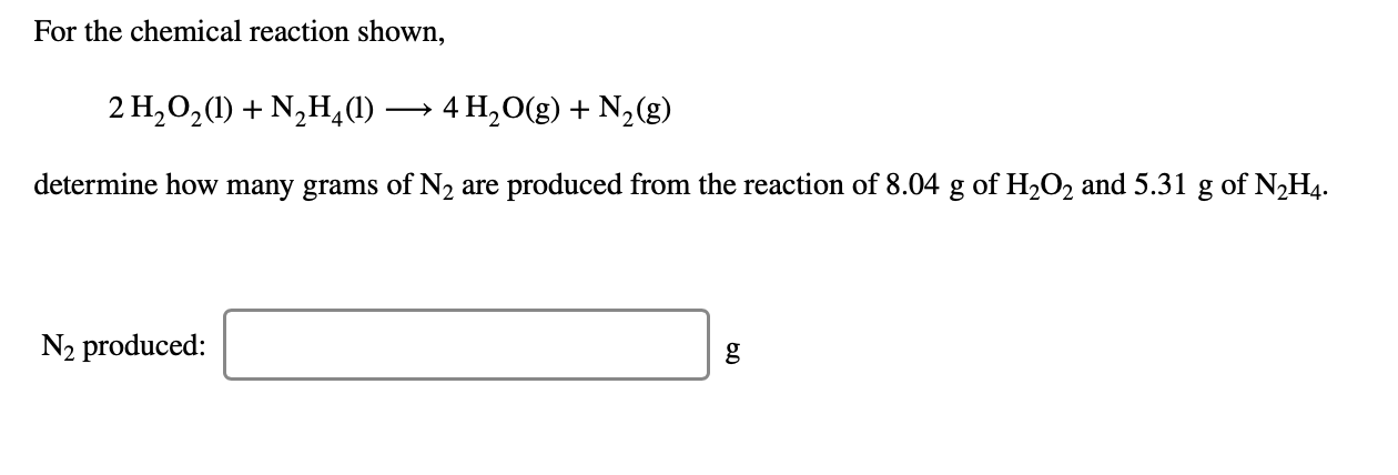Solved For the chemical reaction shown, 2 H2O2(1) + N2H4(1) | Chegg.com