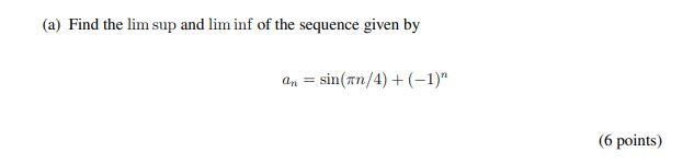 Solved (a) Find the lim sup and lim inf of the sequence | Chegg.com