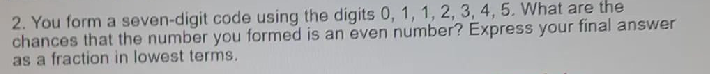 Solved 2. You form a seven-digit code using the digits 0, 1, | Chegg.com