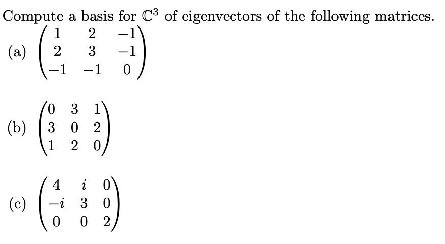 Solved Compute a basis for C3 of eigenvectors of the | Chegg.com