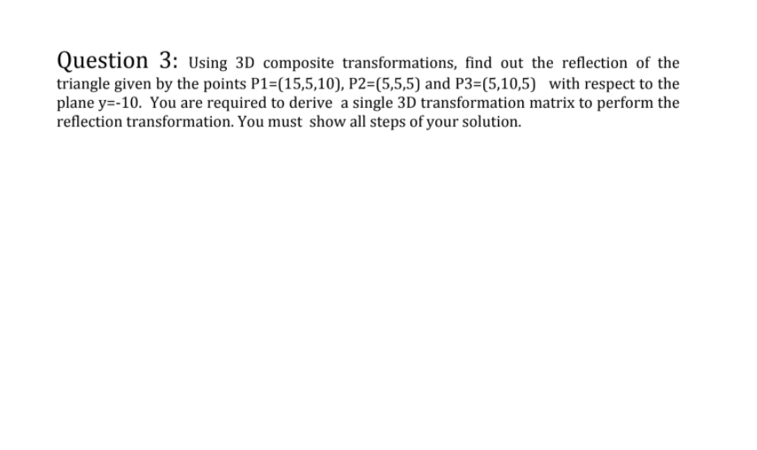 Solved Question 3: Using 3D composite transformations, find | Chegg.com