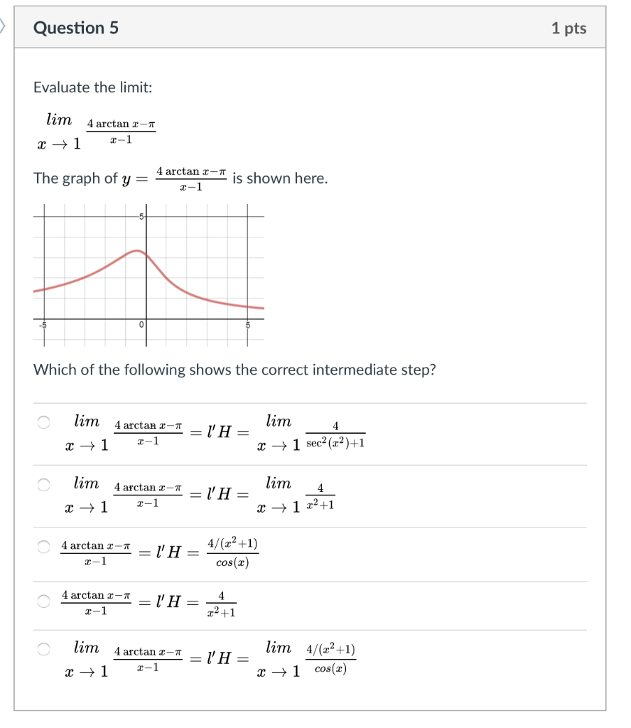 Solved Question5 1 pts Evaluate the limit: Inn 4 arctan x-π | Chegg.com