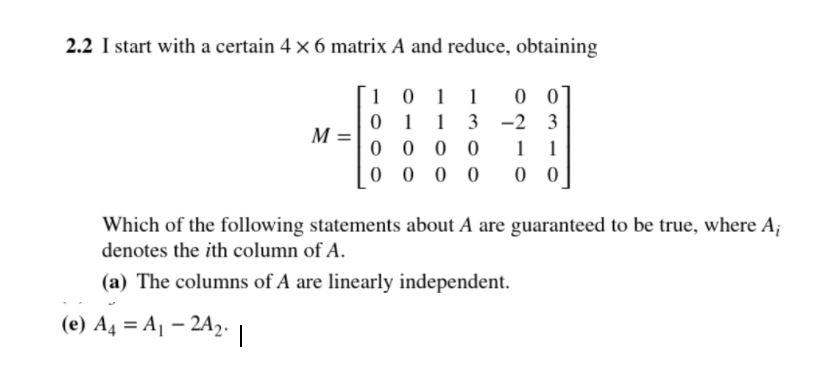 Solved 2.2 I start with a certain 4 x 6 matrix A and reduce, | Chegg.com