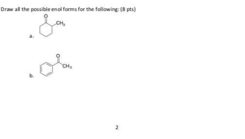 Solved Draw al the possible enol forms for the following: (8 | Chegg.com