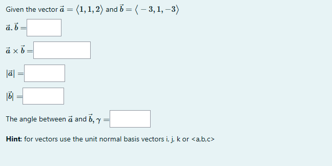 Solved Given the vector a= 1,1,2 and b= −3,1,−3 a⋅b= a×b= | Chegg.com