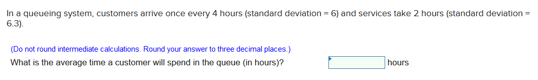 Solved In a queueing system, customers arrive once every 4 | Chegg.com