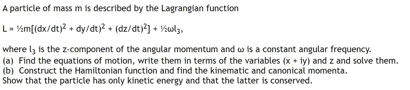 Solved A particle of mass m is described by the Lagrangian | Chegg.com