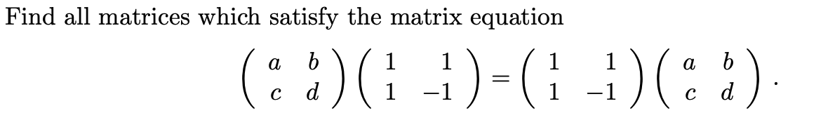 Solved Find all matrices which satisfy the matrix equation | Chegg.com