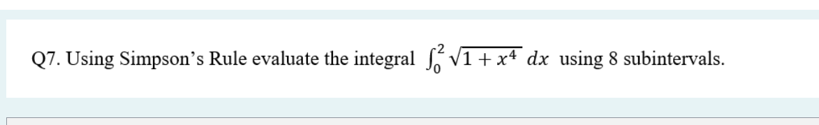 Solved Q7. Using Simpson's Rule evaluate the integral | Chegg.com