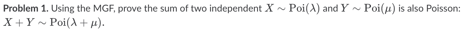 Solved Problem 1. Using the MGF, prove the sum of two | Chegg.com