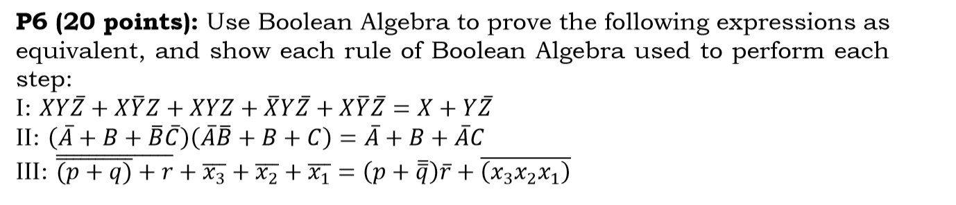 Solved P6 (20 points): Use Boolean Algebra to prove the | Chegg.com