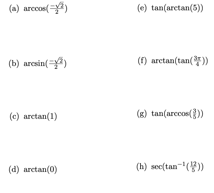Solved (a) arccos(2−2) (e) tan(arctan(5)) (b) arcsin(2−2) | Chegg.com