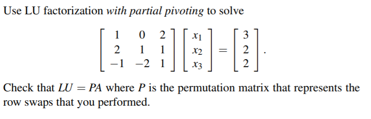 Solved Use LU factorization with partial pivoting to solve 3 | Chegg.com