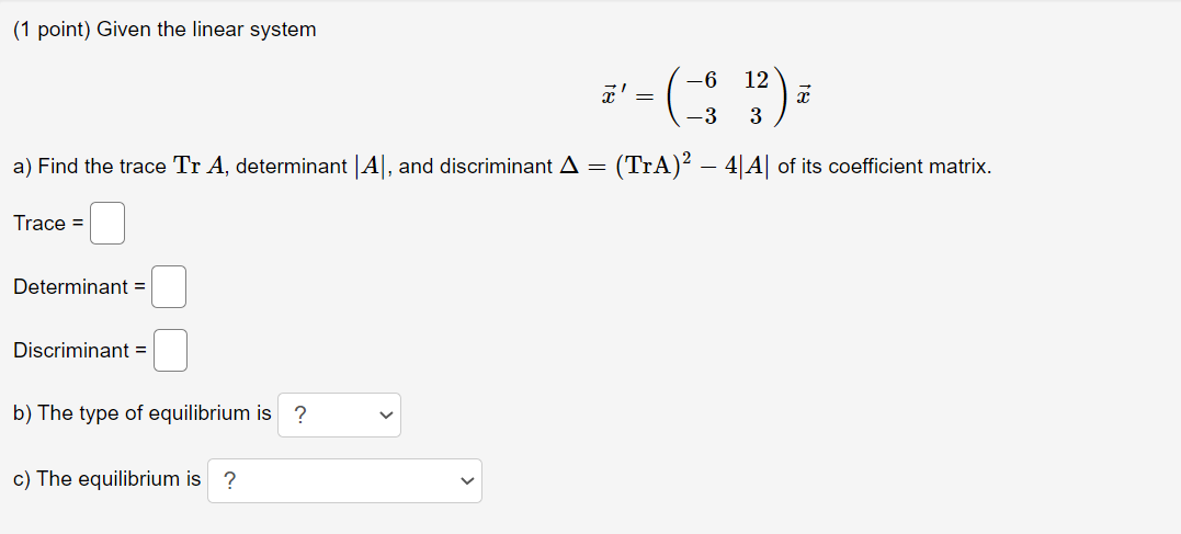 Solved (1 point) Given the linear system x′=(−6−3123)x a) | Chegg.com